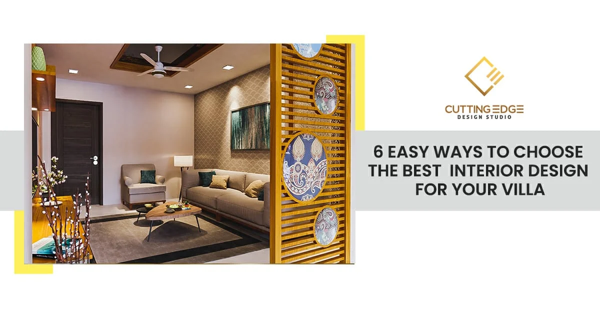 6 Easy Ways To Choose The Best Interior Design For Your Villa
